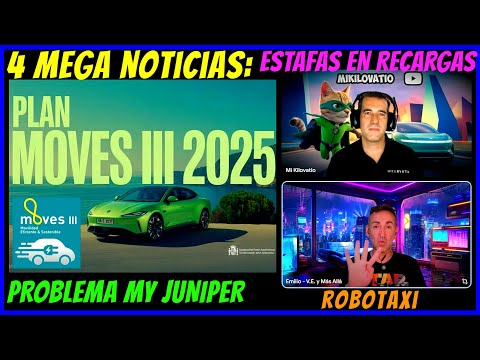 4 MEGA Noticias: Plan Moves III; Problema Tesla Ml Y Juniper: Robotaxi; Estafa en Puntos de Recarga.