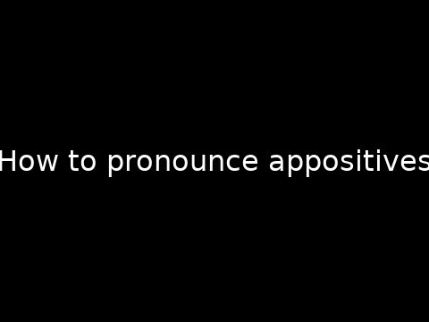How to pronounce appositives