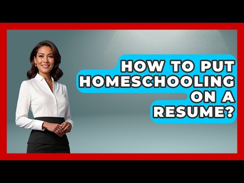 How To Put Homeschooling On A Resume? - Childhood Education Zone