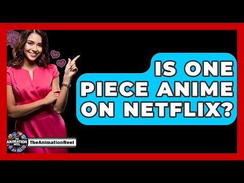 Is One Piece Anime On Netflix? - The Animation Reel