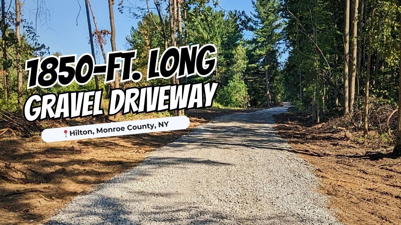1850 ft. Long Gravel Driveway in Hilton, Monroe County with Land Clearing and Drainage Installation