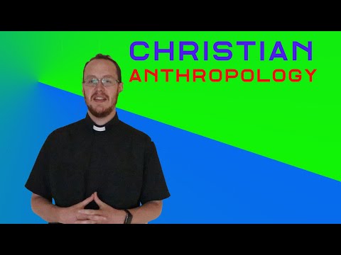 Theology 101 - EP 12 - Christian/Philosophical Anthropology