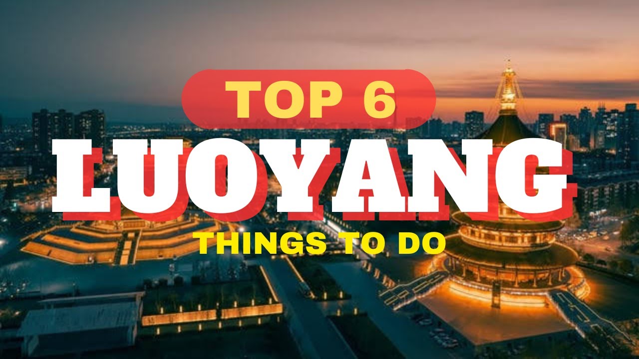 Things to do in Luoyang - Luoyang Travel guide 🇨🇳