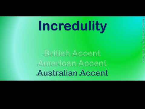 Incredulity How to Pronounce Incredulity in Australian Accent, British Accent, American Accent?