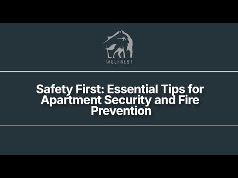 Safety First: Essential Tips for Apartment Security and Fire Prevention