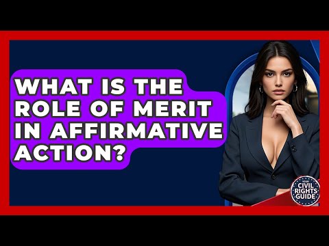 What Is The Role Of Merit In Affirmative Action? - Your Civil Rights Guide