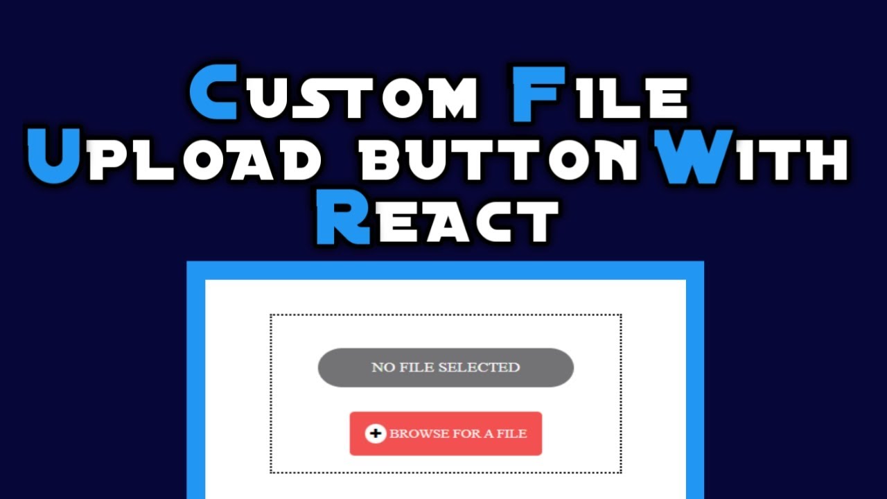 Custom  file Upload button with React Js