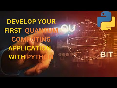 Develop Your First Quantum Computing Application with Python