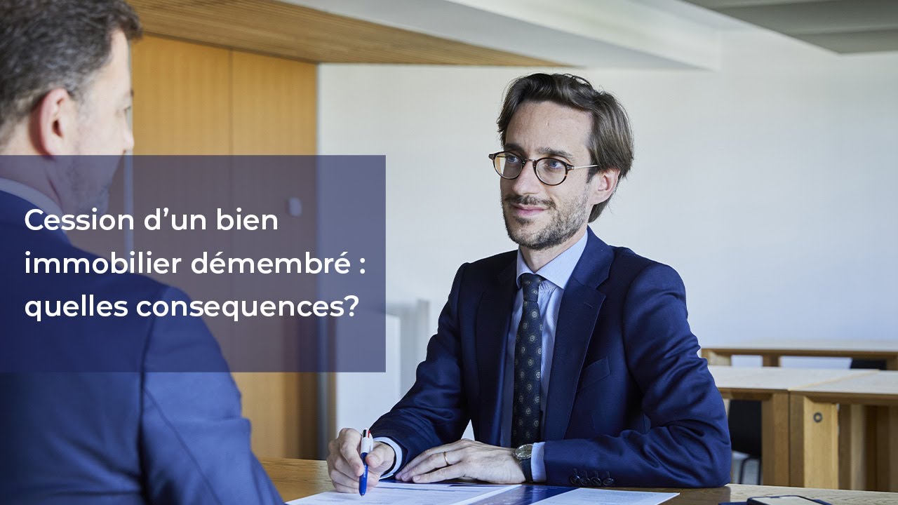 Cession d’un bien immobilier démembré : quelles conséquences ? - LFDE