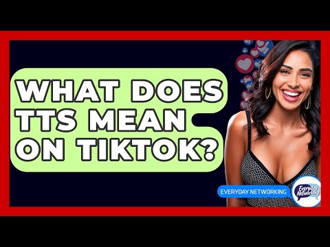 What Does TTS Mean on TikTok? - Everyday-Networking