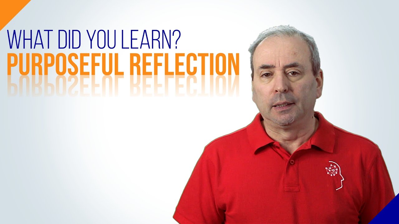 What Did You Learn? Purposeful Reflection