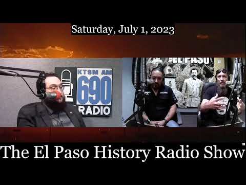 The El Paso History Radio Show for Saturday, July 1, 2023