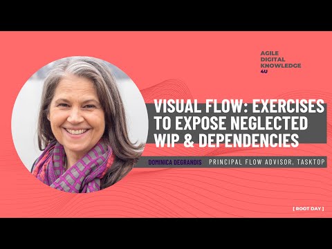 Visual Flow: Exercises to Expose Neglected WIP & Dependencies