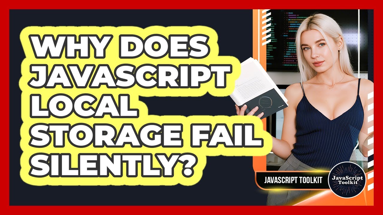 Why Does JavaScript Local Storage Fail Silently? - JavaScript Toolkit