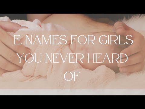 Unique Girl Names Starting With The Letter E