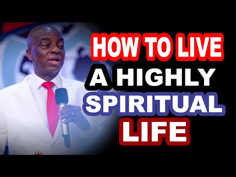 How to live a Highly Spiritual Life by Bishop David Oyedepo
