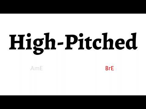 How to Pronounce high-pitched in American English and British English