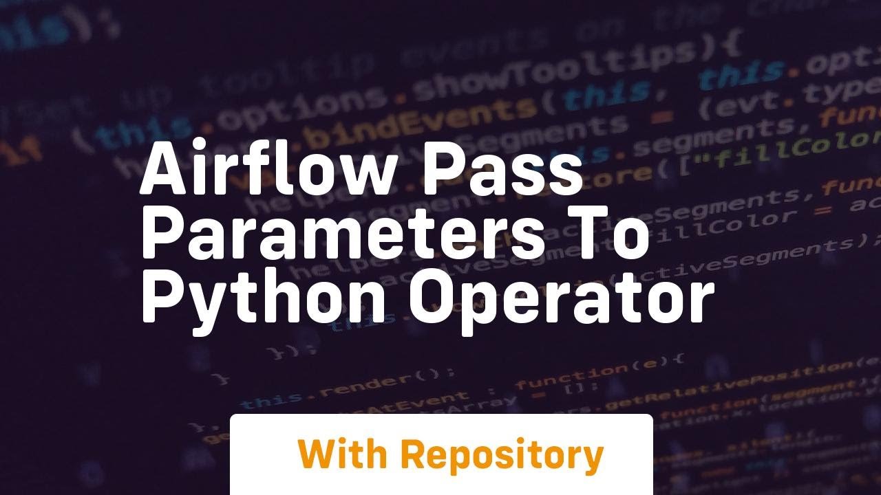 airflow pass parameters to python operator