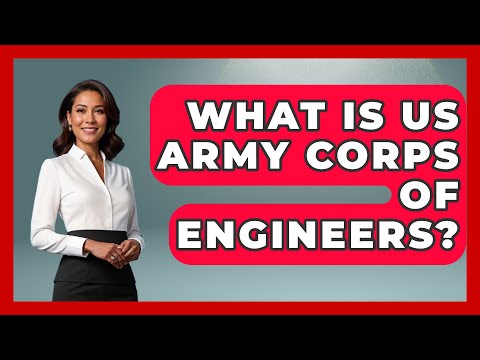What Is US Army Corps Of Engineers? - Military History HQ