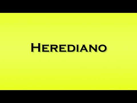 Pronunciation of Herediano
