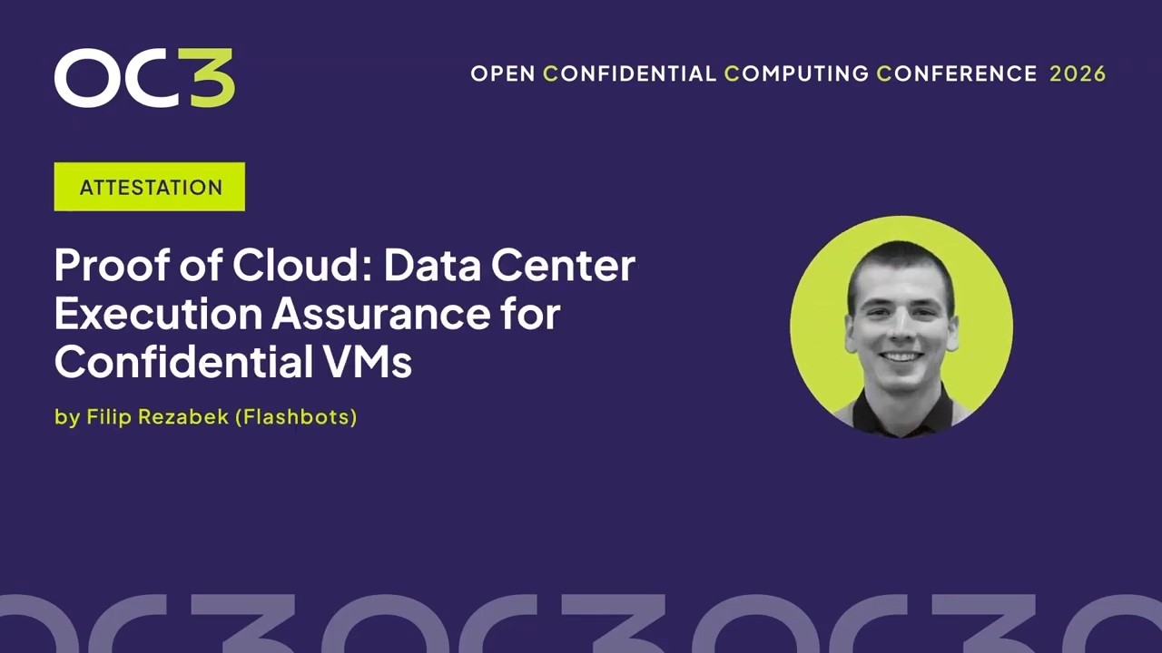 Proof of Cloud Data Center Execution Assurance for Confidential VMs by Filip Rezabek – OC3 2026