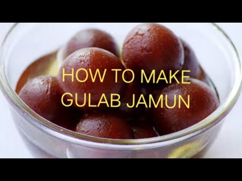 HOW TO MAKE GULAB JAMUN