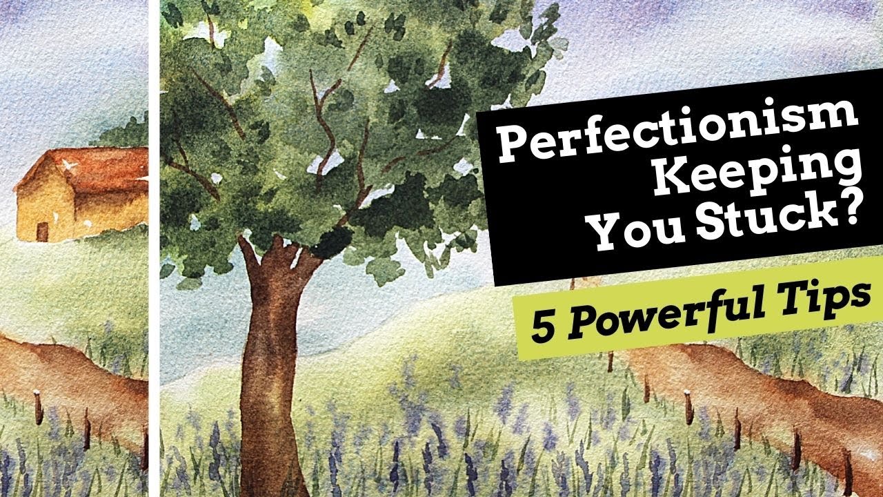 Art Advice Is Perfectionism Keeping You Stuck How To Overcome It