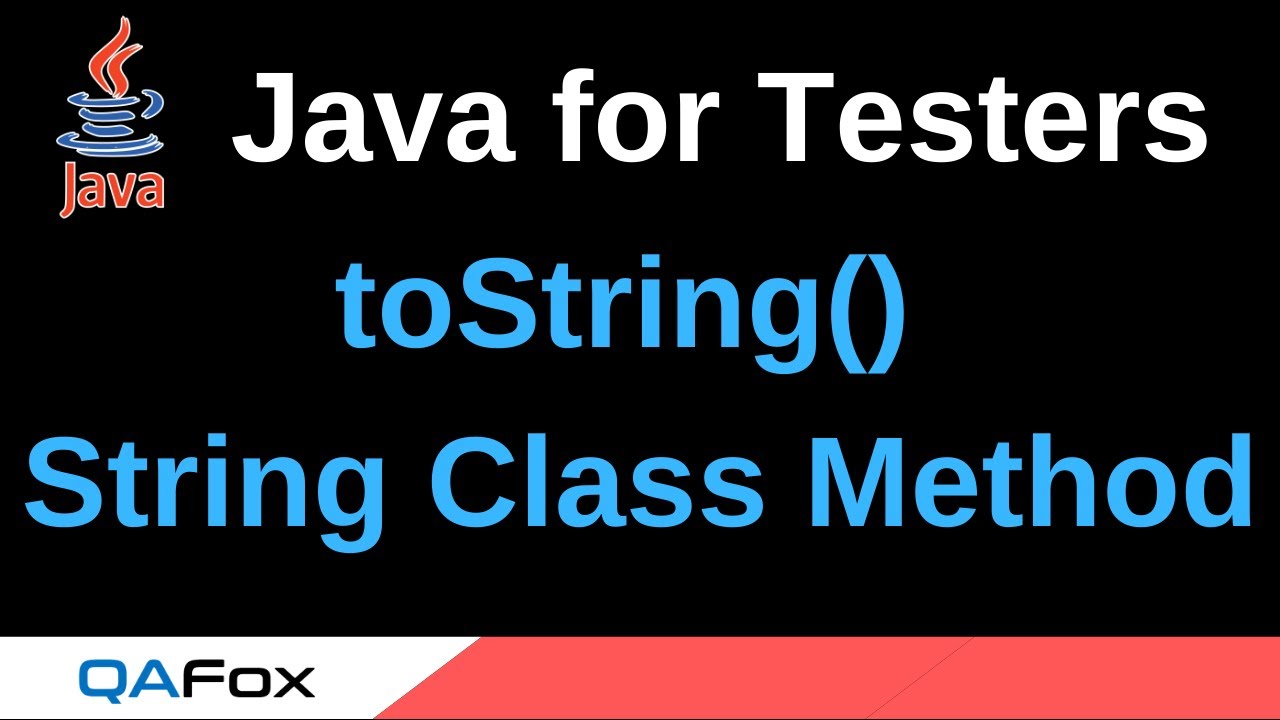 Java for Testers - Part 112 - toString() String Class Method