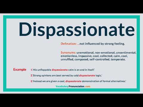 How to Pronounce DISPASSIONATE l Definition, example, meaning and Synonyms of DISPASSIONATE