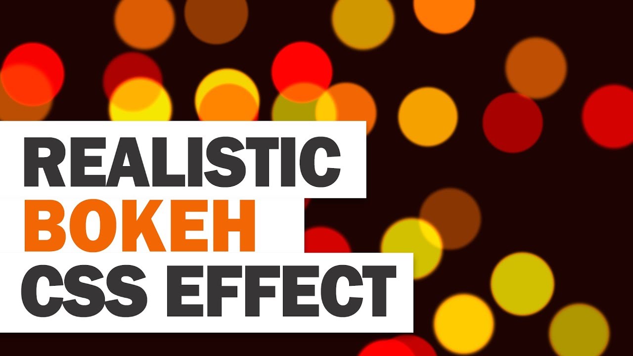 Realistic CSS Bokeh Effect Tutorial