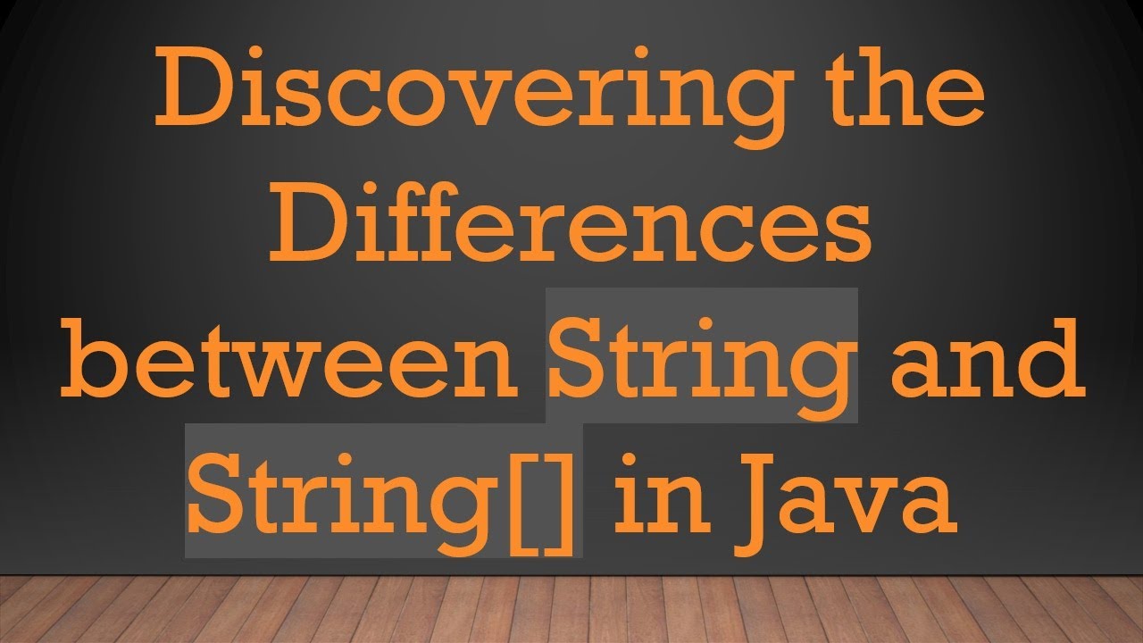 Discovering the Differences between String and String[] in Java