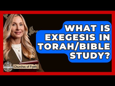 What Is Exegesis In Torah/Bible Study? - Churches Of Faith