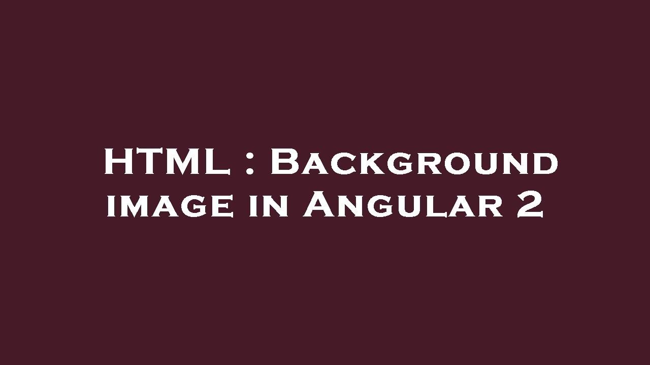 HTML : Background image in Angular 2