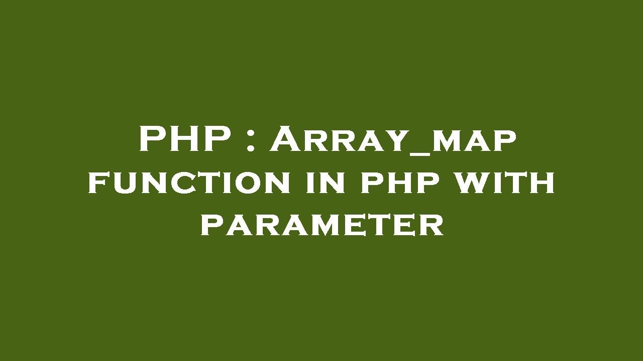 PHP : Array_map function in php with parameter