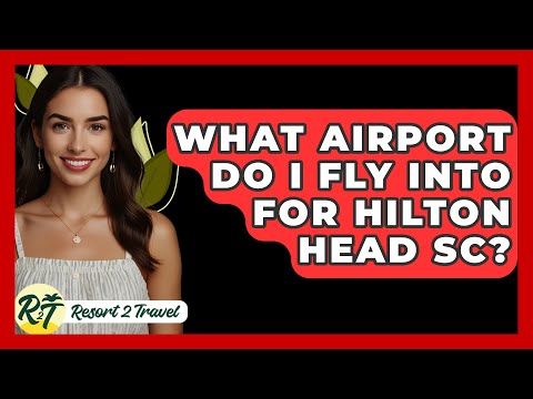 What Airport Do I Fly Into For Hilton Head SC? - Resort 2 Travel