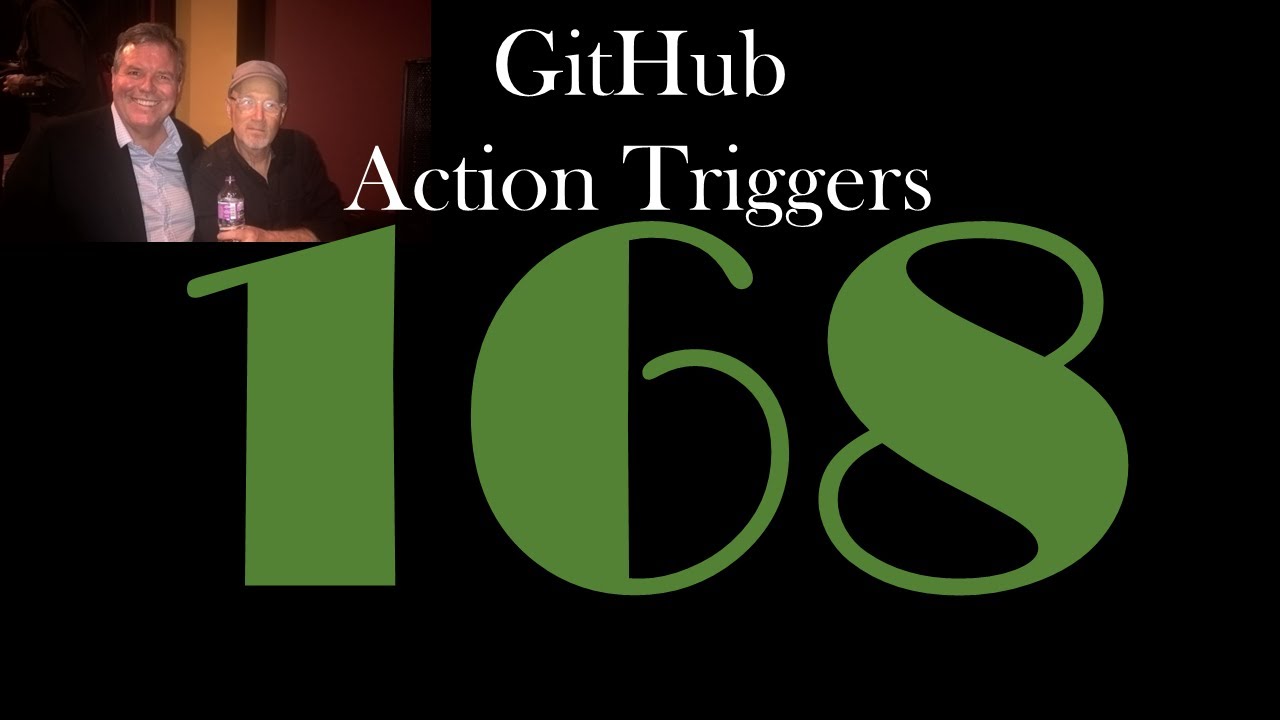 GitHub Action Triggers [GCast 168]
