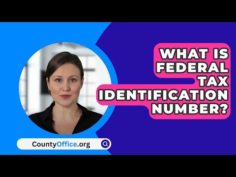 What Is Federal Tax Identification Number? - CountyOffice.org