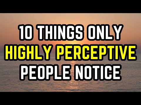 10 Things Only Highly Perceptive People Notice