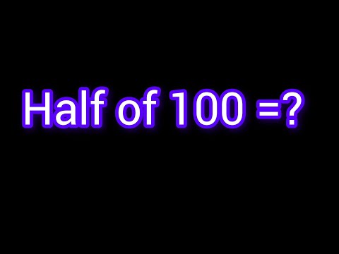 What is half of 100?||What is half of one hundred?