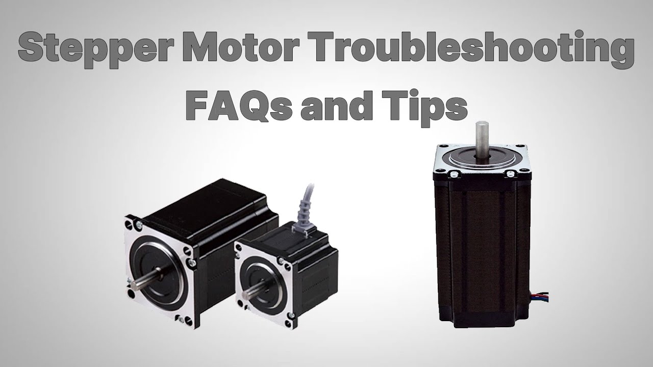 Stepper Motor Troubleshooting FAQs and Tips