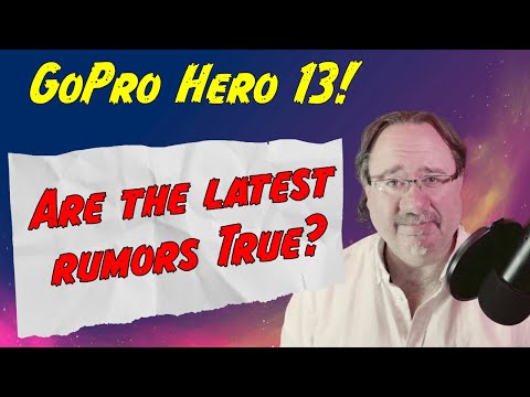 GoPro Hero 13! Are the latest tech spec rumors true? Will this camera save GoPro?