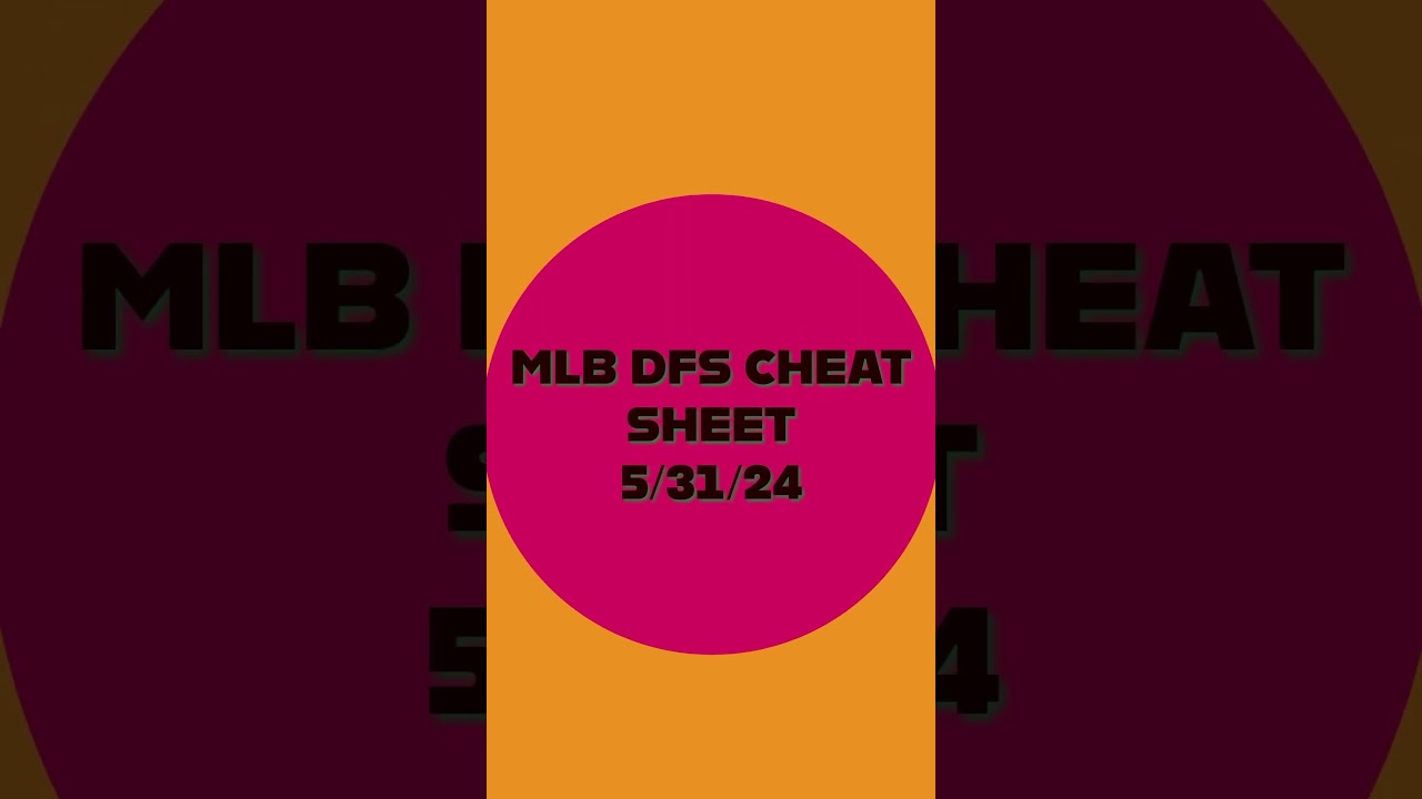 MLB DFS CHEAT SHEET  FOR DRAFTKINGS AND FANDUEL 5/31/24 #mlbdfs #mlbdfspickstoday #mlbdfspicks