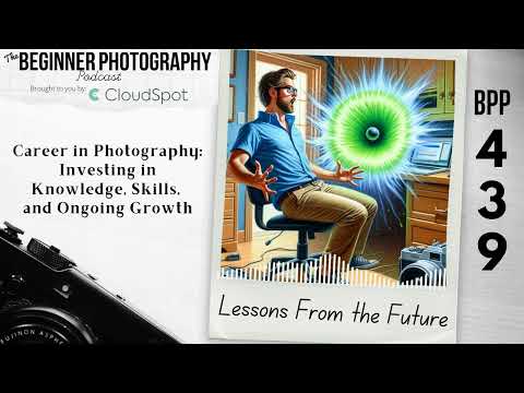 Career in Photography: Investing in Knowledge, Skills, and Ongoing Growth