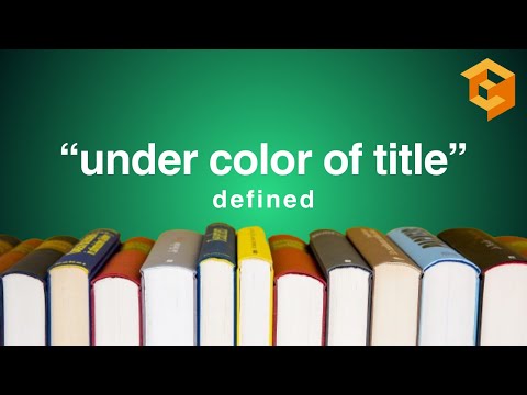 Under Color of Title | Legal Term Defined (Property Definitions for Law School and Bar Exam Prep)