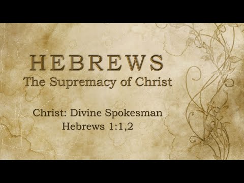 Christ: Divine Spokesman - Hebrews 1:1,2