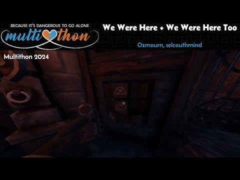 We Were Here + We Were Here Too - Any% Glitchless by selcouthmind and Ozmourn in 15:53 | Multithon 2