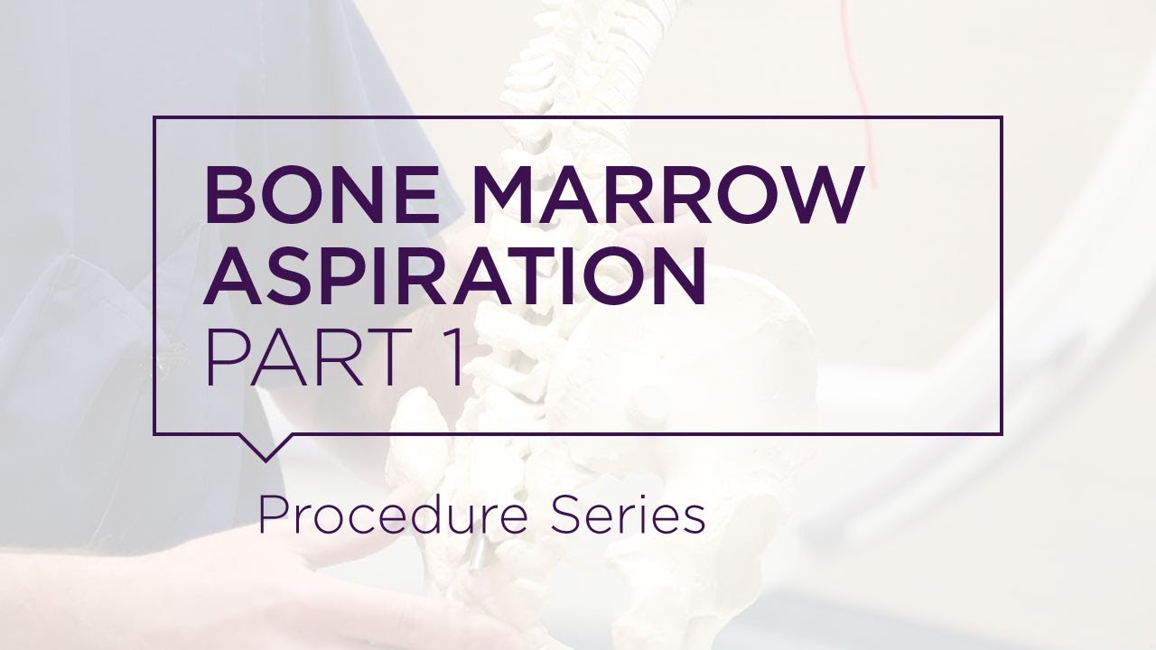 Bone Marrow Aspiration - Part 1