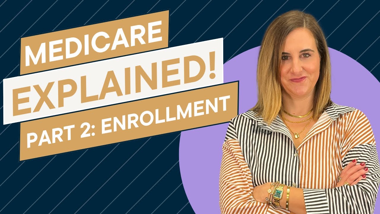 Medicare Basics: Part 2 - How & When to Enroll