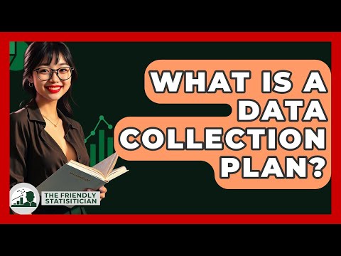 What Is A Data Collection Plan? - The Friendly Statistician