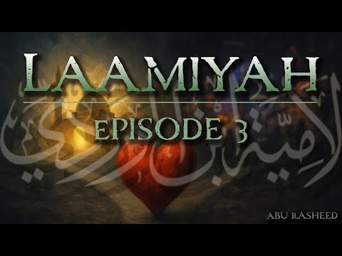 Laamiyyah ibn al-Wardi (in English & Arabic) Episode 3 by Abu Rasheed